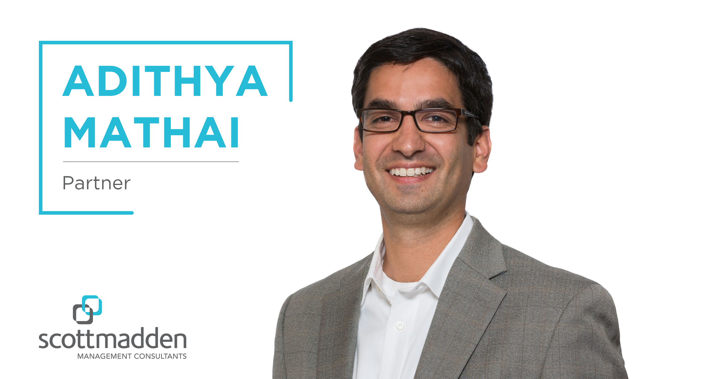ScottMadden Announces Promotion of Adithya Mathai to Partner - ScottMadden