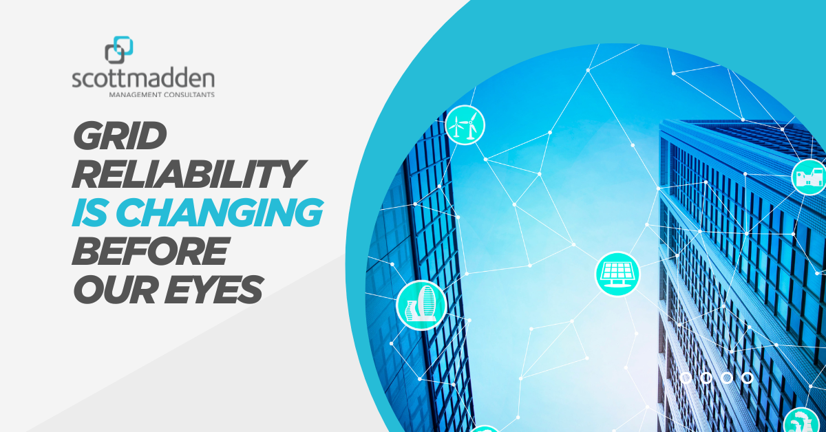 Grid Reliability Is Changing Before Our Eyes - ScottMadden