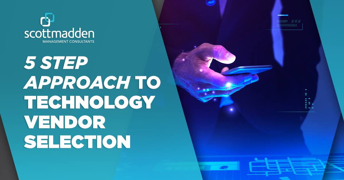 Five-Step Approach to Technology Vendor Selection - ScottMadden